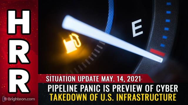 Situation Update, May 14th, 2021 - Pipeline panic is preview of CYBER TAKEDOWN of U.S ...