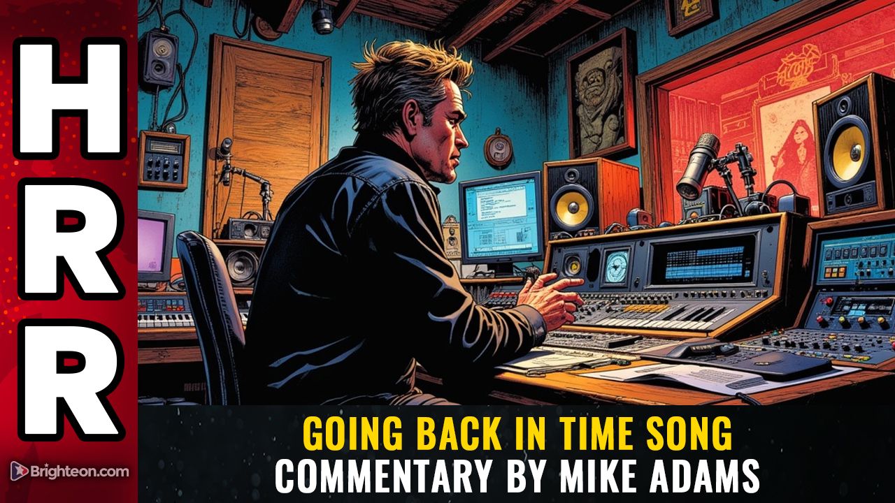 Going Back in Time song commentary by Mike Adams - Natural News Radio